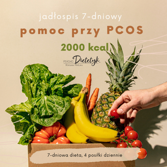 roksana psychodietetyk > JADŁOSPIS POMOC PRZY PCOS 2000 KCAL (7-DNIOWY )